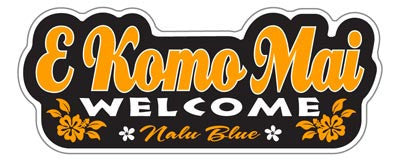 E Komo Mai sticker – Nalu Blue Hawaiian Decals